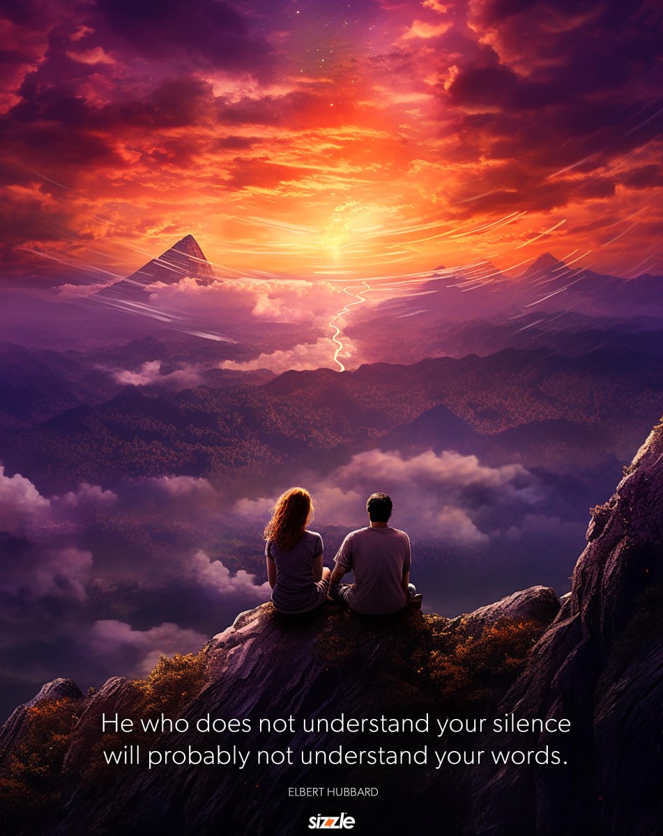 He who does not understand your silence will probably not understand ...