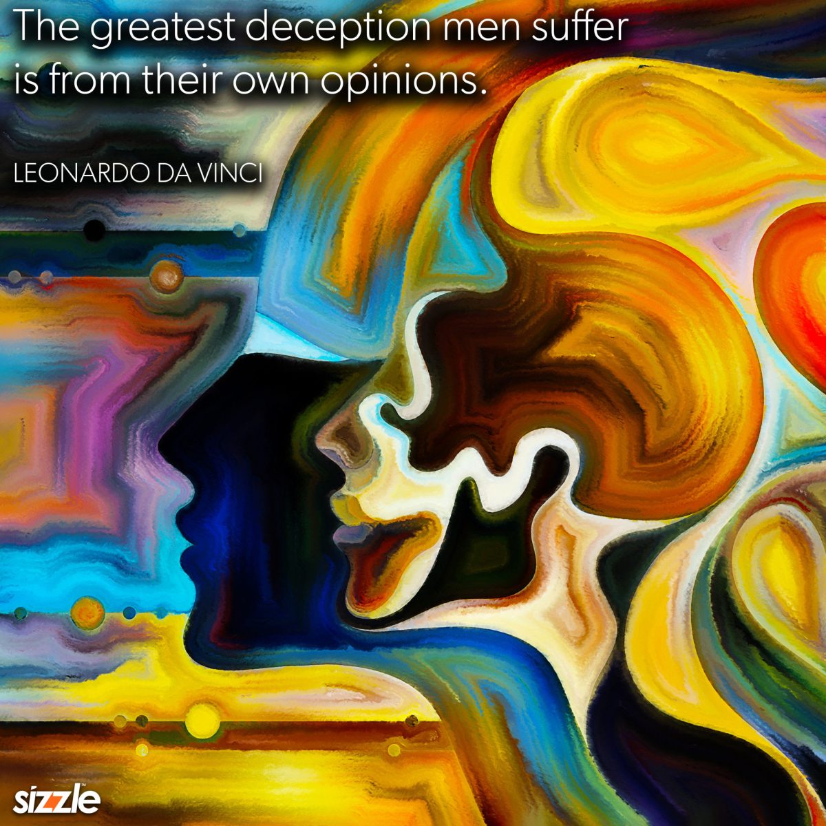 The greatest deception men suffer is from their own opinions. – Brian ...