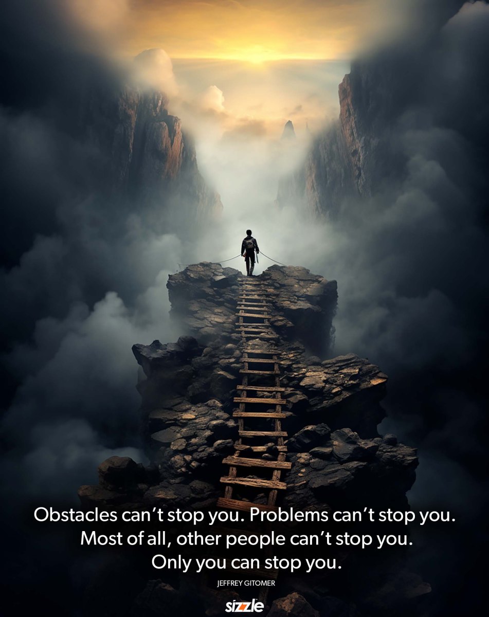 Obstacles can’t stop you. Problems can’t stop you. Most of all, other ...