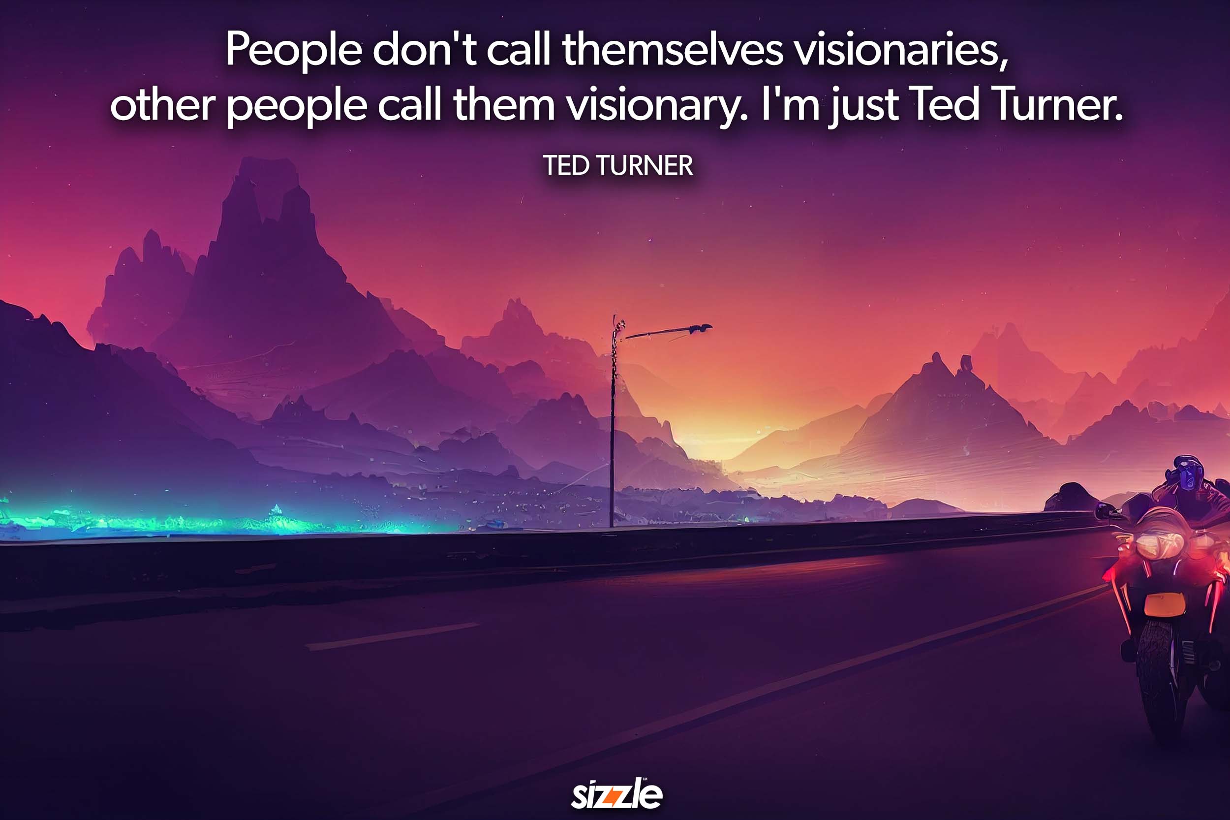 People don’t call themselves visionaries, other people call them ...